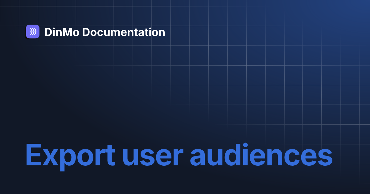 Export user audiences | DinMo Documentation