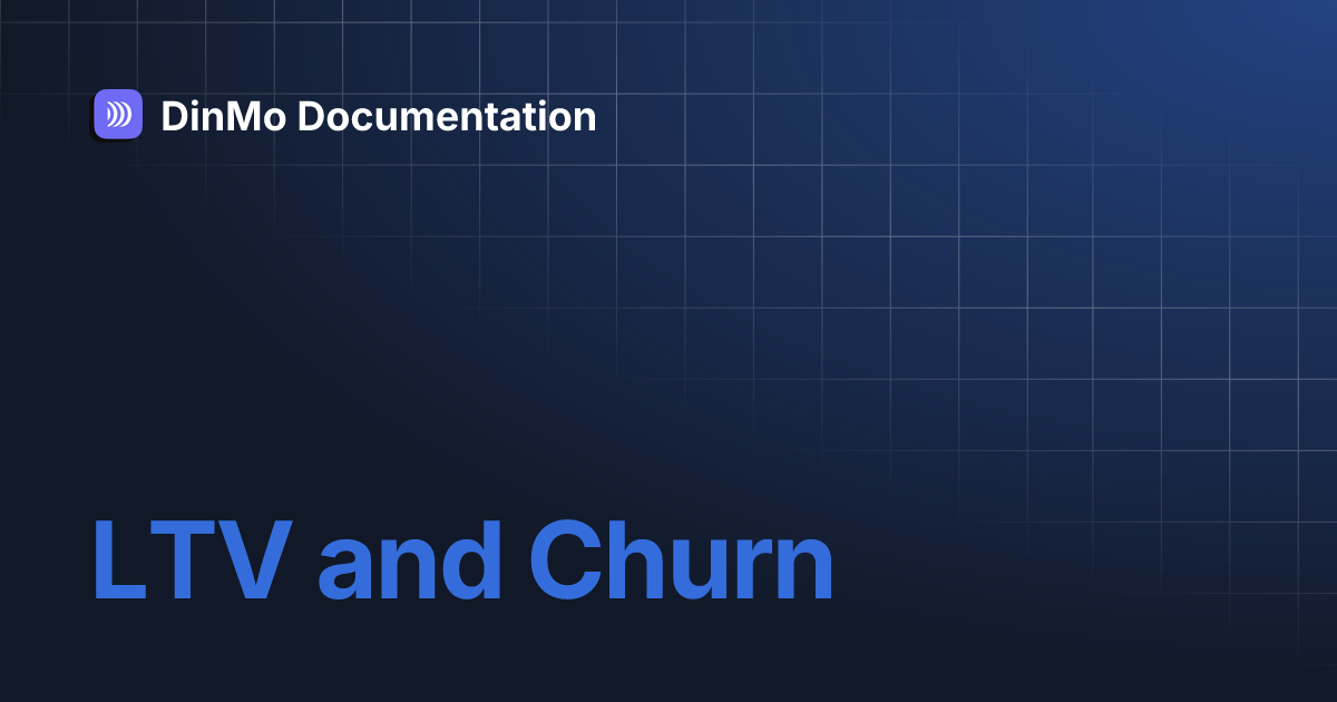 LTV and Churn | DinMo Documentation