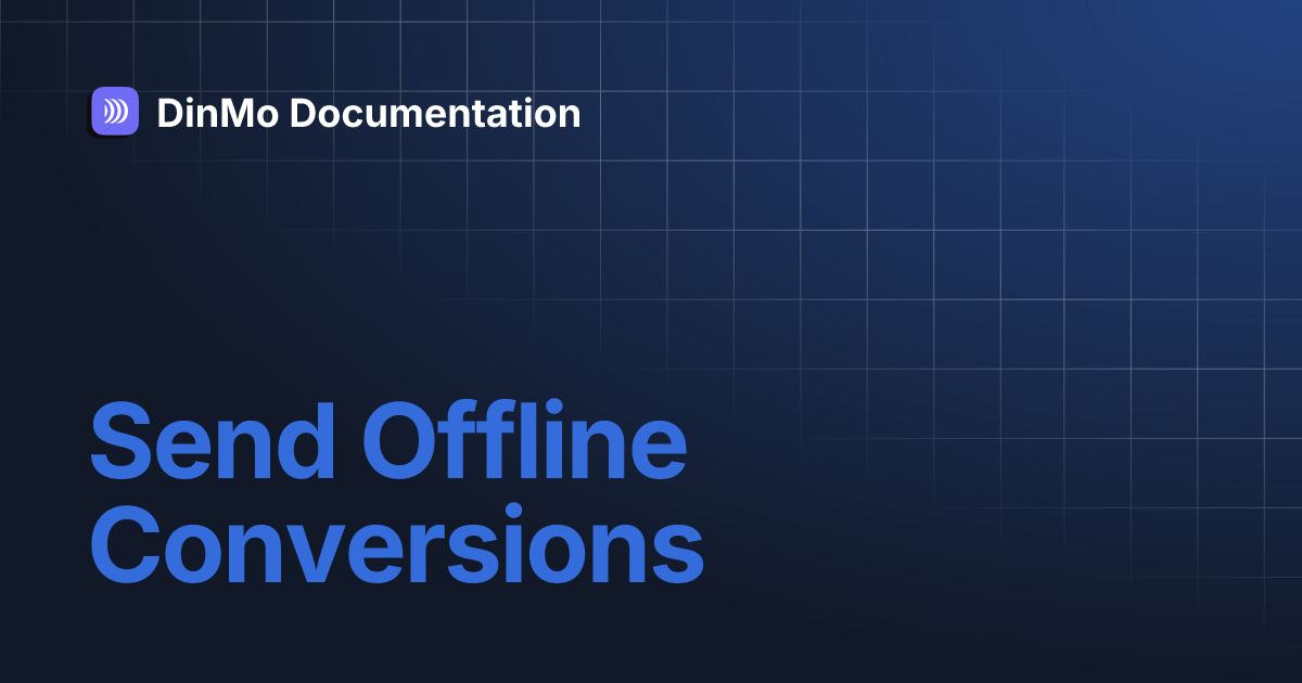 Send Offline Conversions | DinMo Documentation