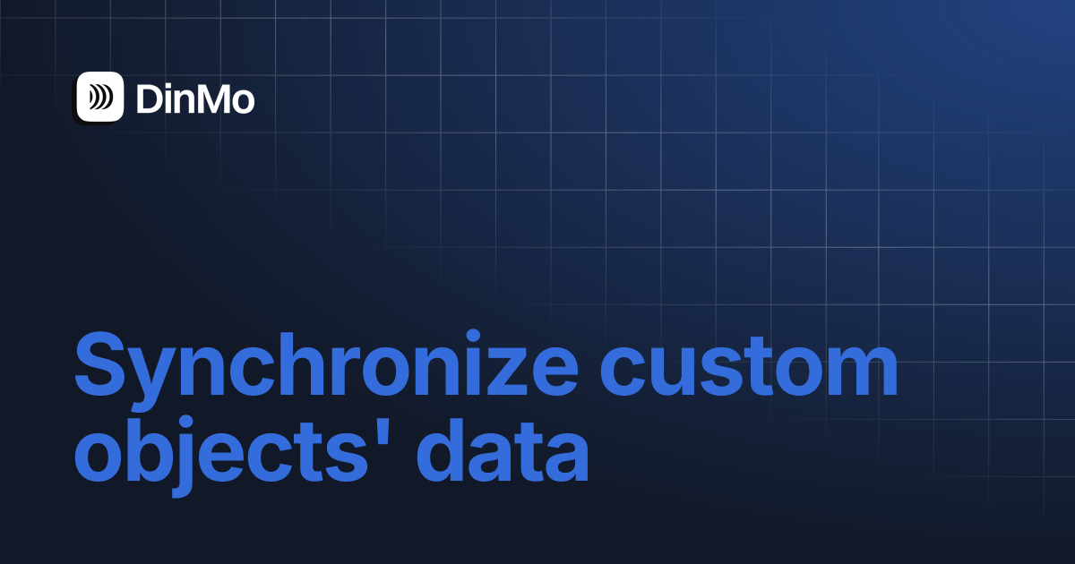 Synchronize custom objects' data | DinMo Documentation