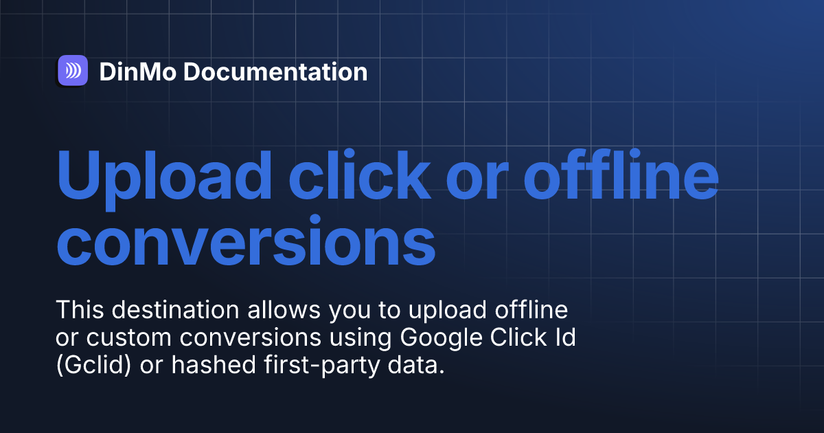 Upload click or offline conversions | DinMo Documentation