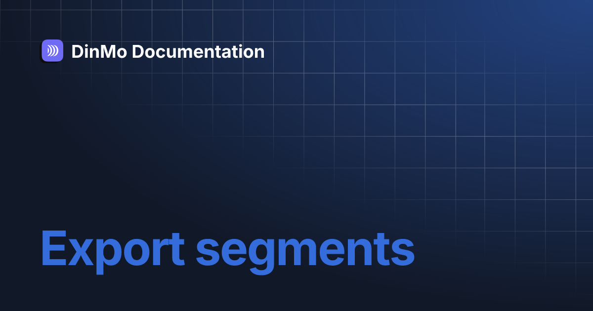 Export segments | DinMo Documentation
