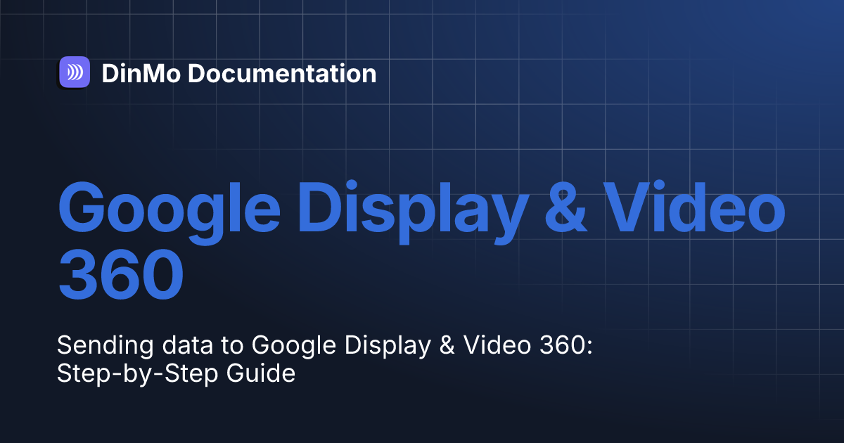 Google Display & Video 360 | DinMo Documentation