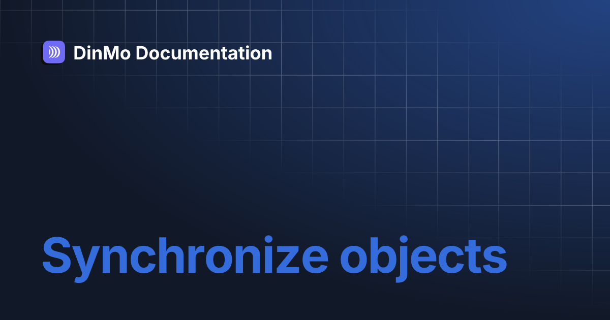 Synchronize objects | DinMo Documentation